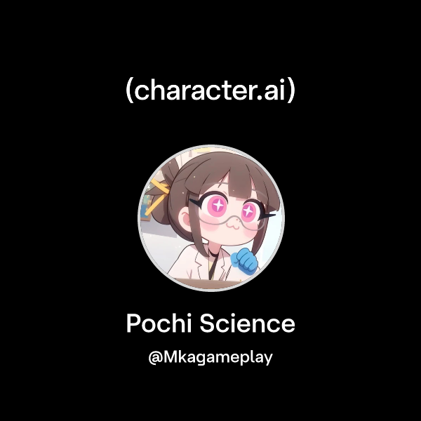 Chat with Pochi Science | character.ai | AI Chat, Reimagined–Your Words ...