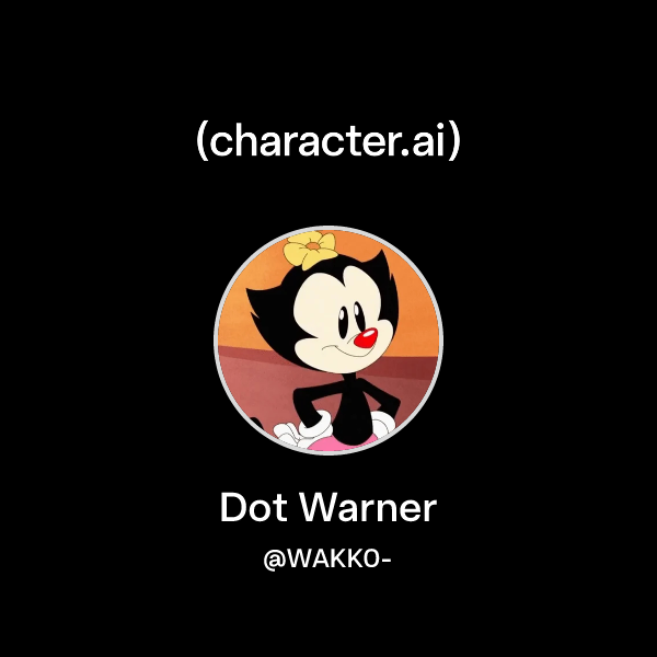 Chat with Dot Warner | character.ai | AI Chat, Reimagined–Your Words ...