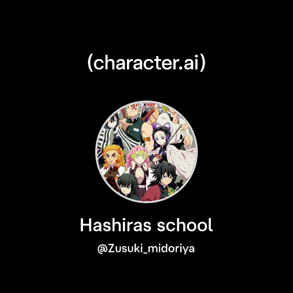 Chat with Hashiras school | character.ai | Personalized AI for every ...