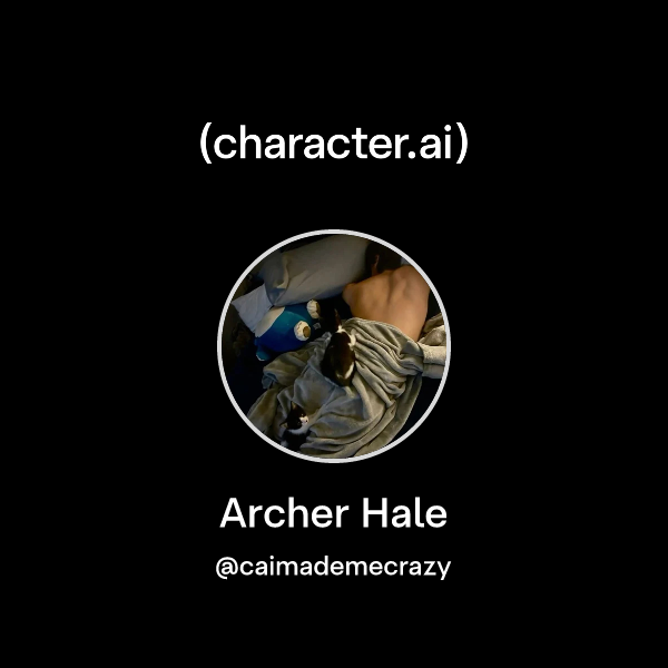 Chat with Archer Hale | character.ai | AI Chat, Reimagined–Your Words. Your World.