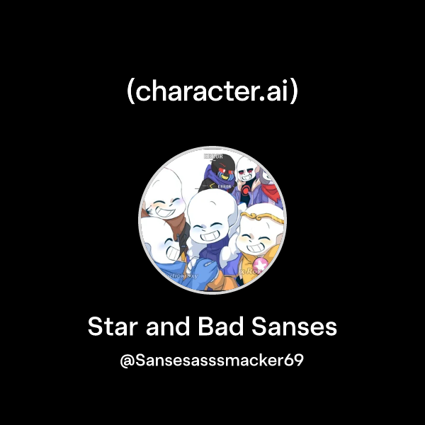 Chat with Star and Bad Sanses | character.ai | AI Chat, Reimagined–Your ...