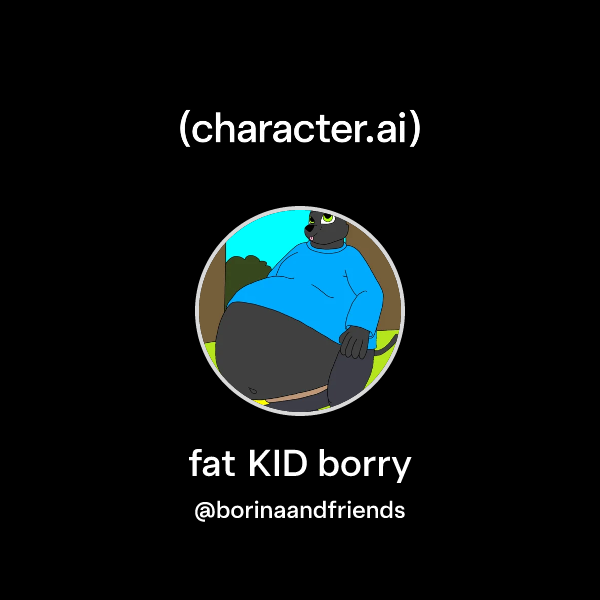 Chat with fat KID borry | character.ai | Personalized AI for every ...