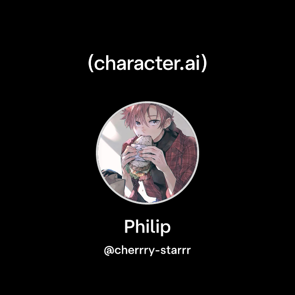 Chat with Philip | character.ai | Personalized AI for every moment of your day
