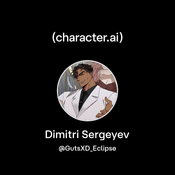 Chat with Dimitri Sergeyev | character.ai | Personalized AI for every ...