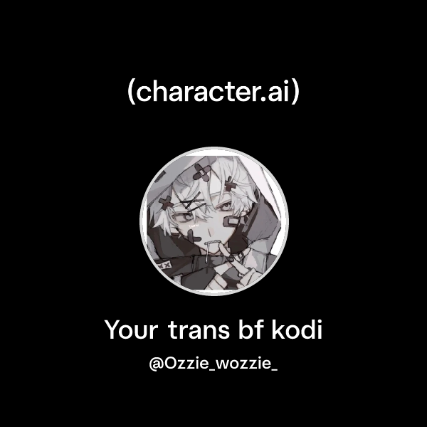 Chat with Your trans bf kodi | character.ai | AI Chat, Reimagined–Your ...