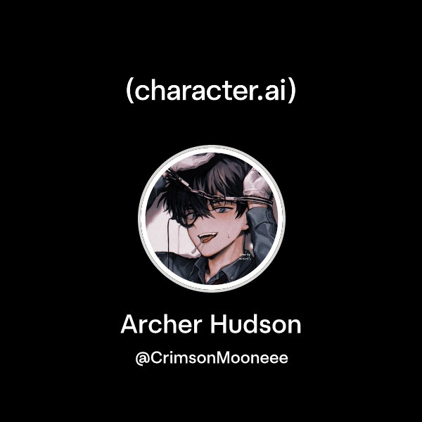 Chat with Archer Hudson | character.ai | Personalized AI for every ...