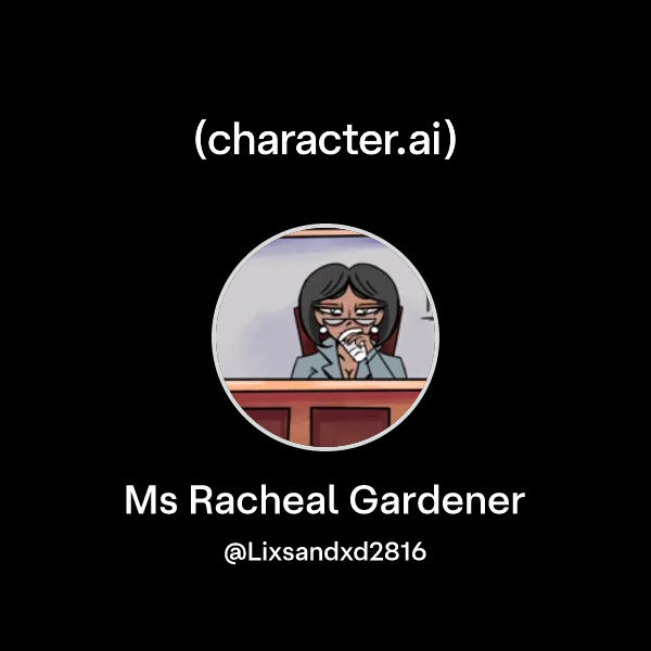Chat with Ms Racheal Gardener | character.ai | Personalized AI for ...