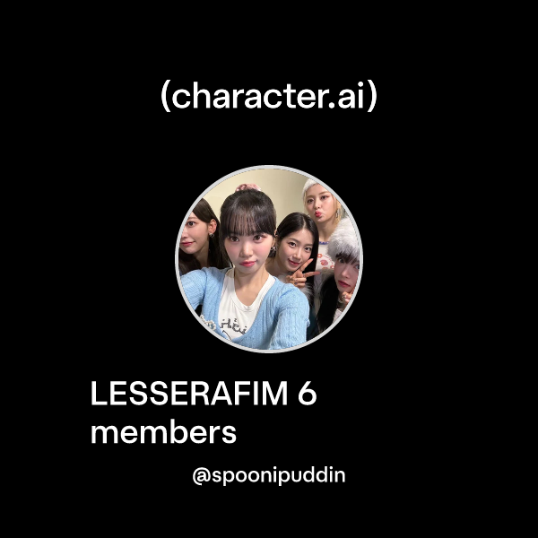 Chat with LESSERAFIM 6 members | character.ai | AI Chat, Reimagined ...
