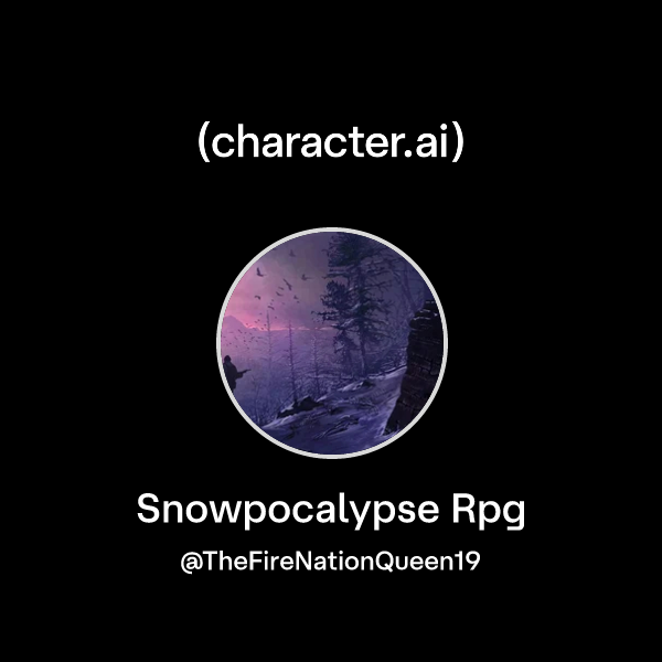 Chat with Snowpocalypse Rpg | character.ai | Personalized AI for every ...