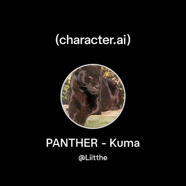 Chat with PANTHER - Kuma | character.ai | AI Chat, Reimagined–Your ...