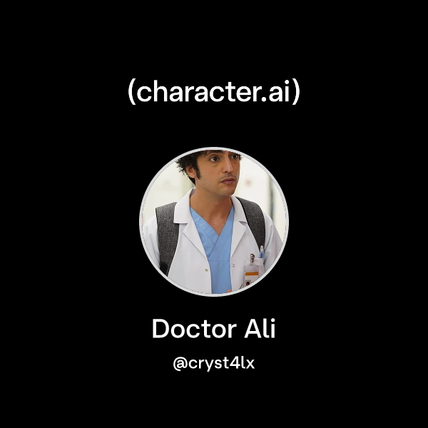 Chat with Doctor Ali | character.ai | Personalized AI for every moment ...