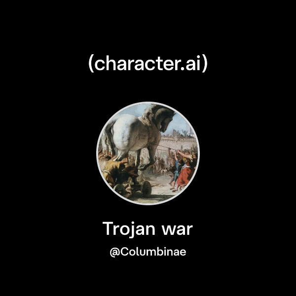 Chat with Trojan war | character.ai | AI Chat, Reimagined–Your Words ...