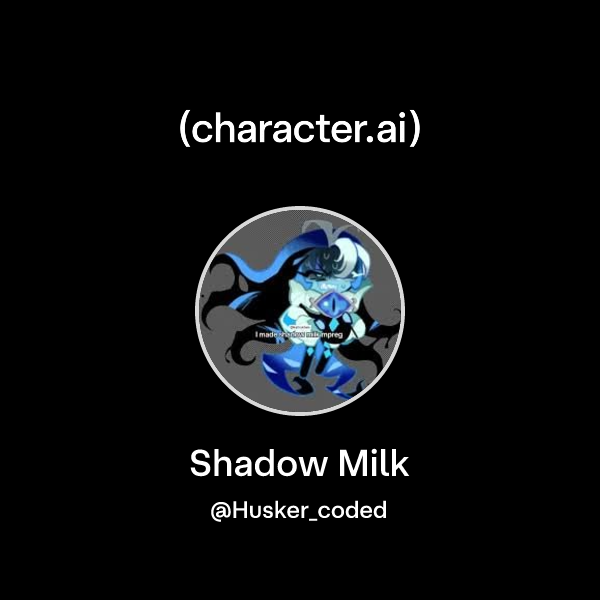 Chat with Shadow Milk | character.ai | AI Chat, Reimagined–Your Words ...