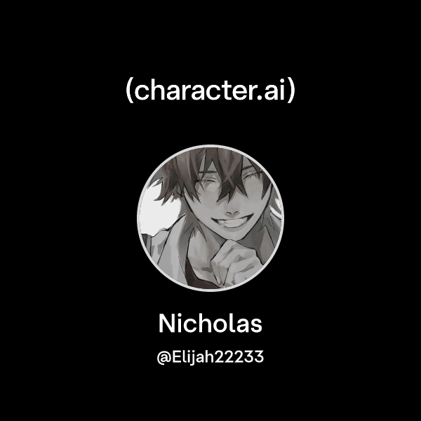 Chat with Nicholas | character.ai | AI Chat, Reimagined–Your Words ...