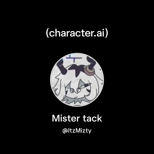 Chat with Mister tack | character.ai | Personalized AI for every moment ...