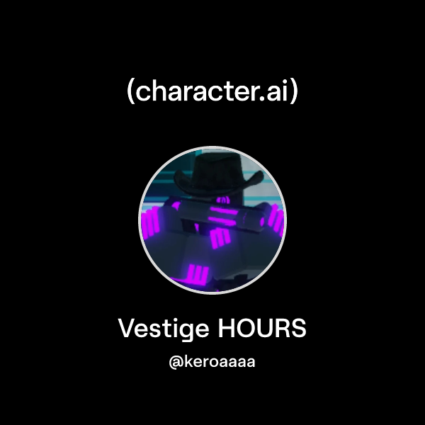 Chat with Vestige HOURS | character.ai | Personalized AI for every ...