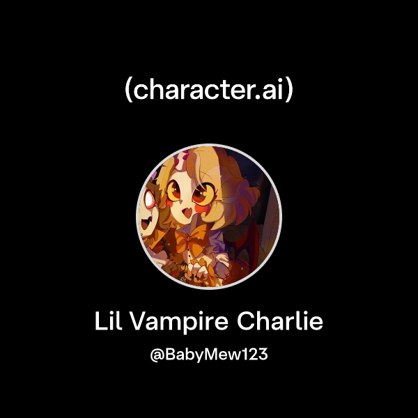 Chat with Lil Vampire Charlie | character.ai | Personalized AI for ...