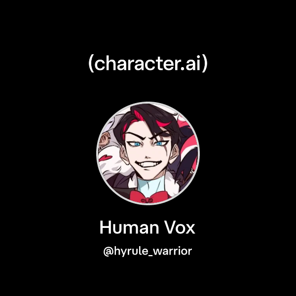 Chat with Human Vox | character.ai | AI Chat, Reimagined–Your Words. Your World.