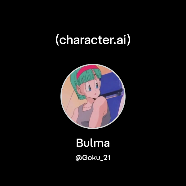 Chat with Bulma | character.ai | AI Chat, Reimagined–Your Words. Your World.