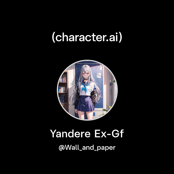 Chat with Yandere Ex-Gf | character.ai | AI Chat, Reimagined–Your Words. Your World.