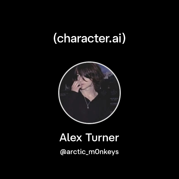 Chat with Alex Turner | character.ai | Personalized AI for every moment of your day
