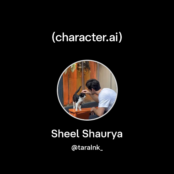Chat with Sheel Shaurya | character.ai | AI Chat, Reimagined–Your Words. Your World.