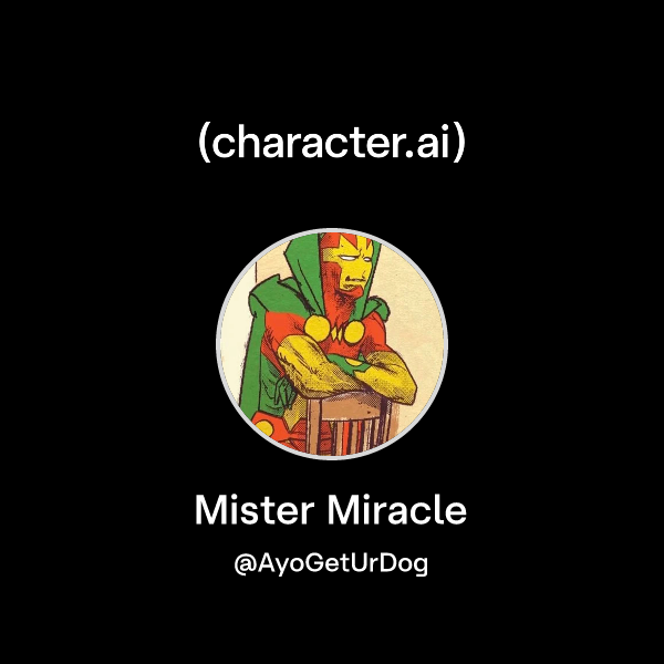 Chat with Mister Miracle | character.ai | Personalized AI for every ...