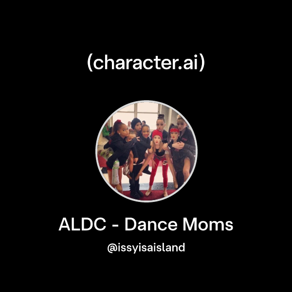 Chat with ALDC - Dance Moms | character.ai | AI Chat, Reimagined–Your ...