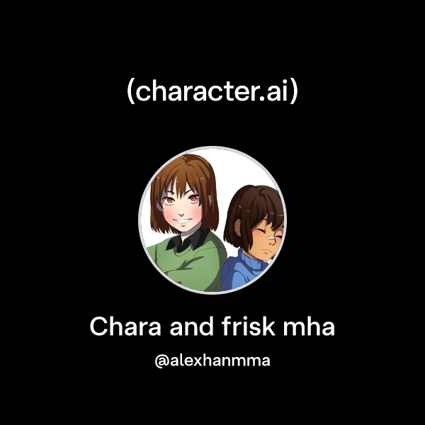 Chat with Chara and frisk mha | character.ai | AI Chat, Reimagined–Your ...