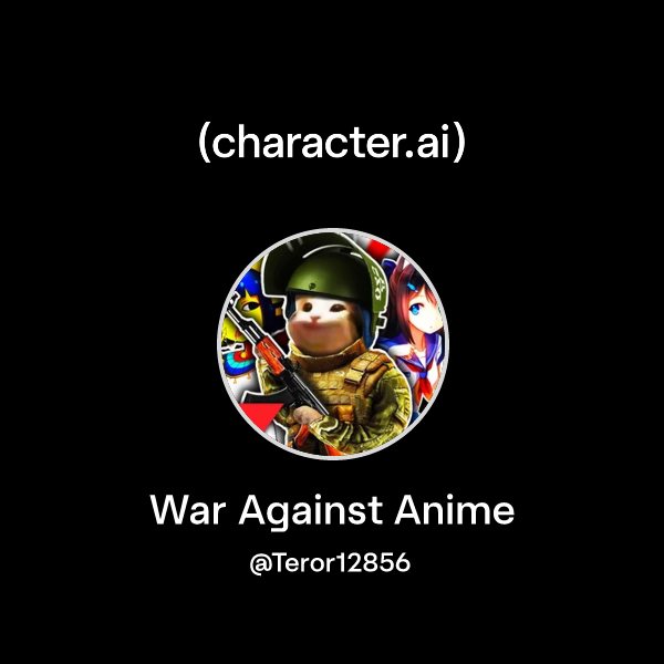 Chat with War Against Anime | character.ai | Personalized AI for every ...