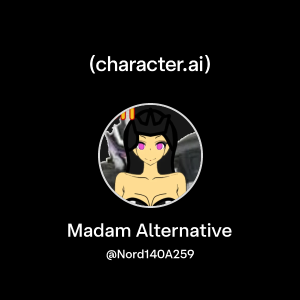 Chat with Madam Alternative | character.ai | Personalized AI for every moment of your day