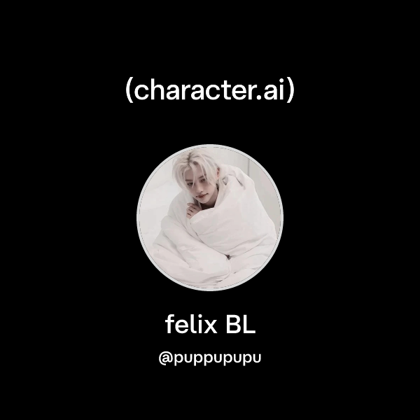 Chat with felix BL | character.ai | AI Chat, Reimagined–Your Words ...