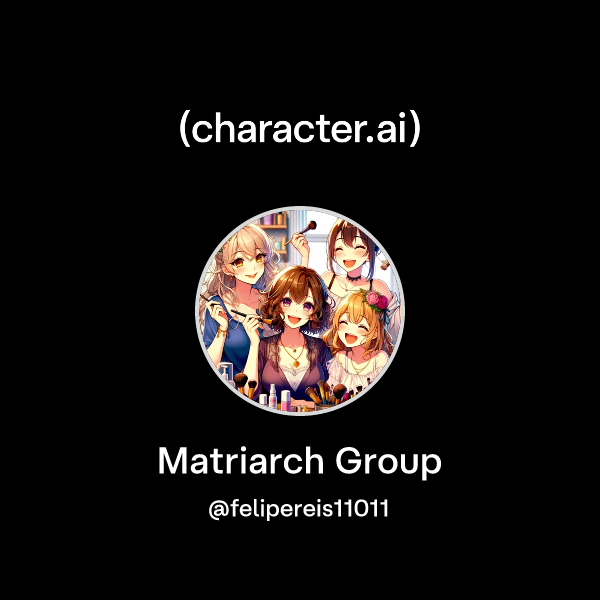 Chat with Matriarch Group | character.ai | Personalized AI for every ...