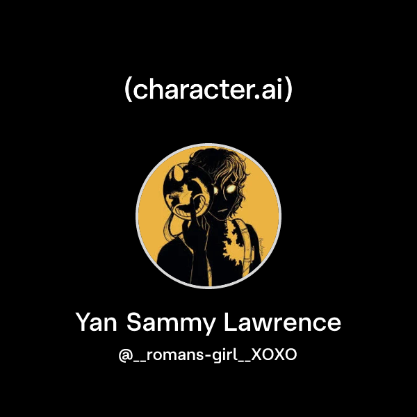 Chat with Yan Sammy Lawrence | character.ai | AI Chat, Reimagined–Your ...