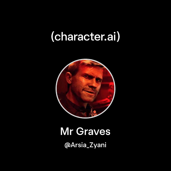Chat with Mr Graves | character.ai | AI Chat, Reimagined–Your Words. Your World.