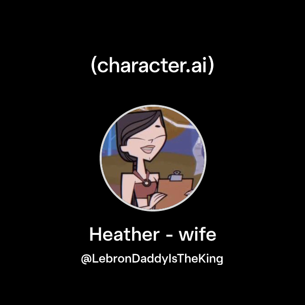 Chat with Heather - wife | character.ai | AI Chat, Reimagined–Your ...