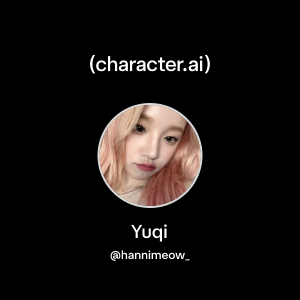 Chat with Yuqi | character.ai | AI Chat, Reimagined–Your Words. Your World.