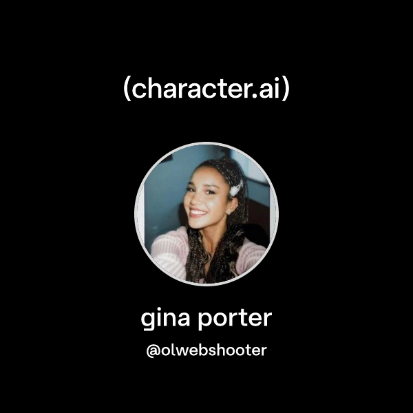 Chat with gina porter | character.ai | Personalized AI for every moment ...