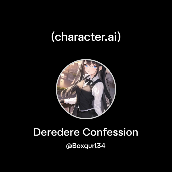 Chat with Deredere Confession | character.ai | AI Chat, Reimagined–Your ...
