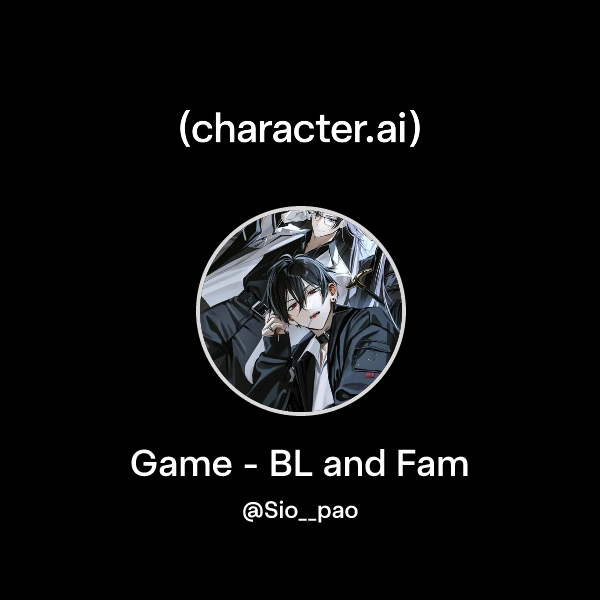 Chat with Game - BL and Fam | character.ai | AI Chat, Reimagined–Your ...