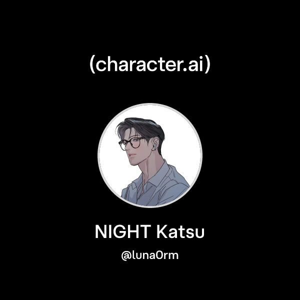 Chat with NIGHT Katsu | character.ai | AI Chat, Reimagined–Your Words ...