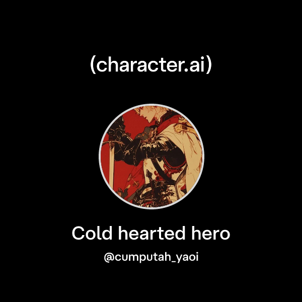 Chat with Cold hearted hero | character.ai | AI Chat, Reimagined–Your ...