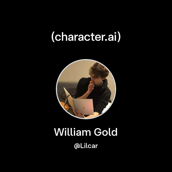 Chat with William Gold | character.ai | AI Chat, Reimagined–Your Words ...