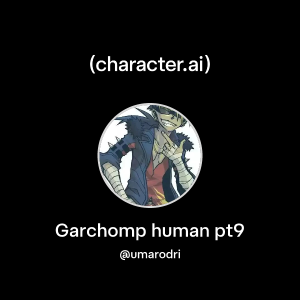 Chat with Garchomp human pt9 | character.ai | Personalized AI for every ...