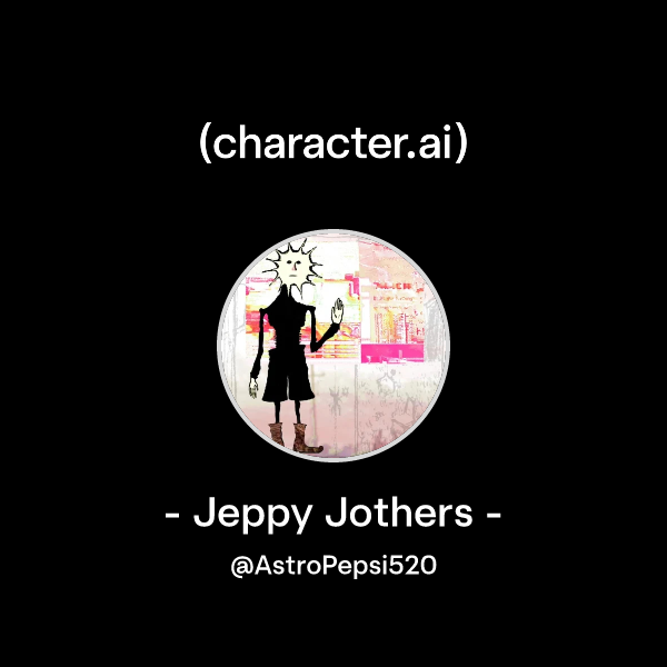 Chat with - Jeppy Jothers - | character.ai | AI Chat, Reimagined–Your ...