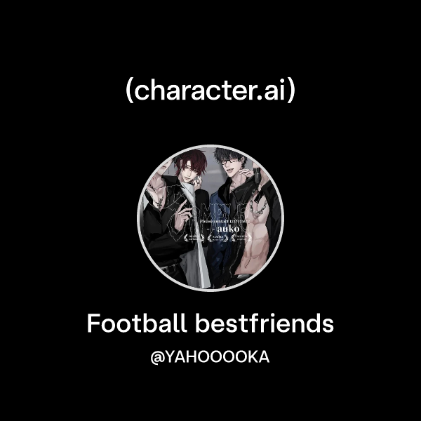 Chat with Football bestfriends | character.ai | Personalized AI for every moment of your day