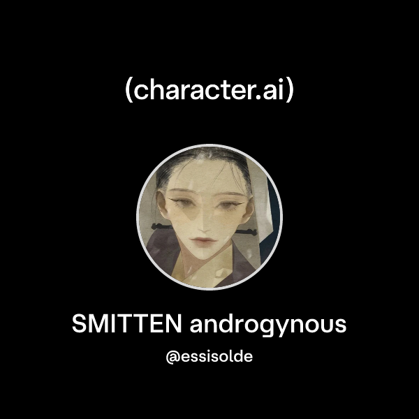 Chat with SMITTEN androgynous | character.ai | AI Chat, Reimagined–Your ...