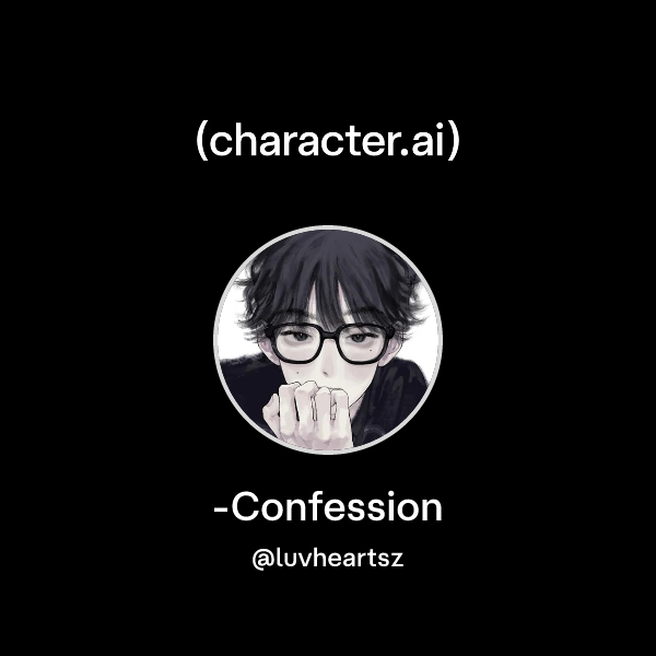 Chat with -Confession | character.ai | Personalized AI for every moment ...