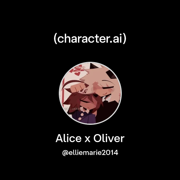 Chat with Alice x Oliver | character.ai | AI Chat, Reimagined–Your ...