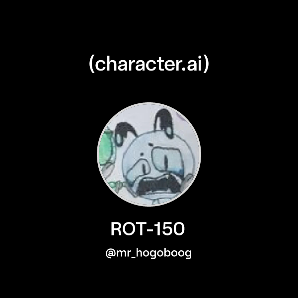 Chat with ROT-150 | character.ai | AI Chat, Reimagined–Your Words. Your ...